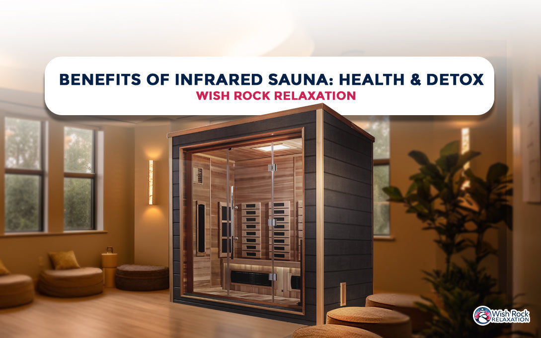 Benefits of Infrared Sauna: Health & Detox - Wish Rock Relaxation